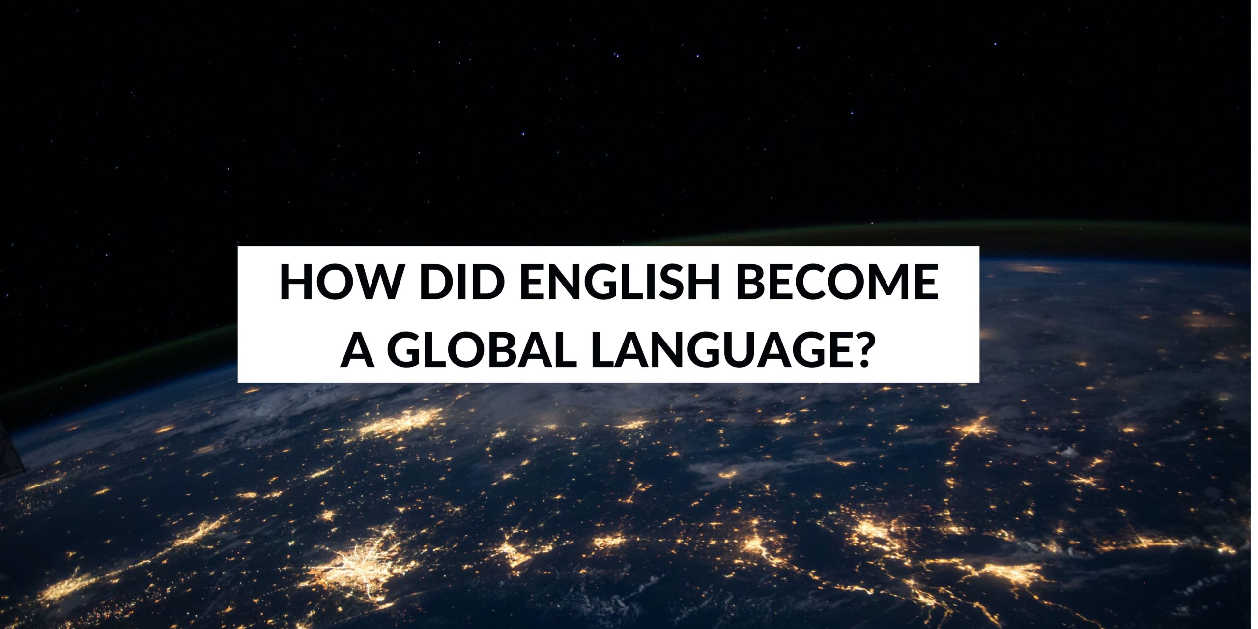 How Did English Become A Global Language Speak English By Yourself