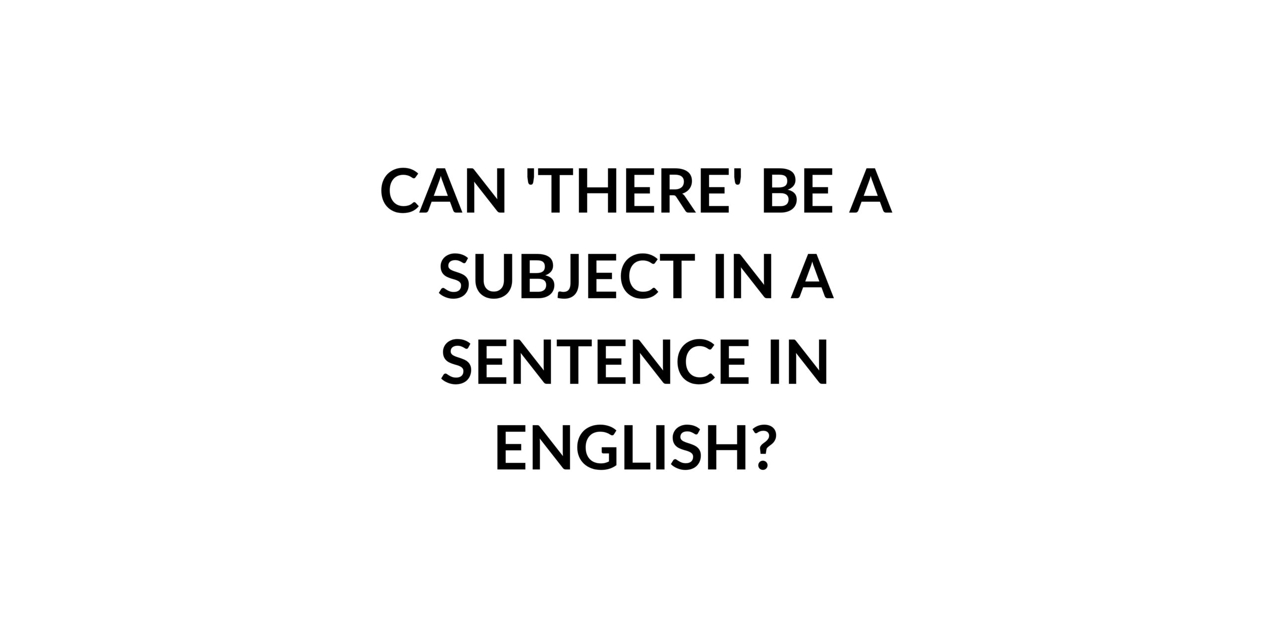 Can There Be A Subject In A Sentence In English Speak English By