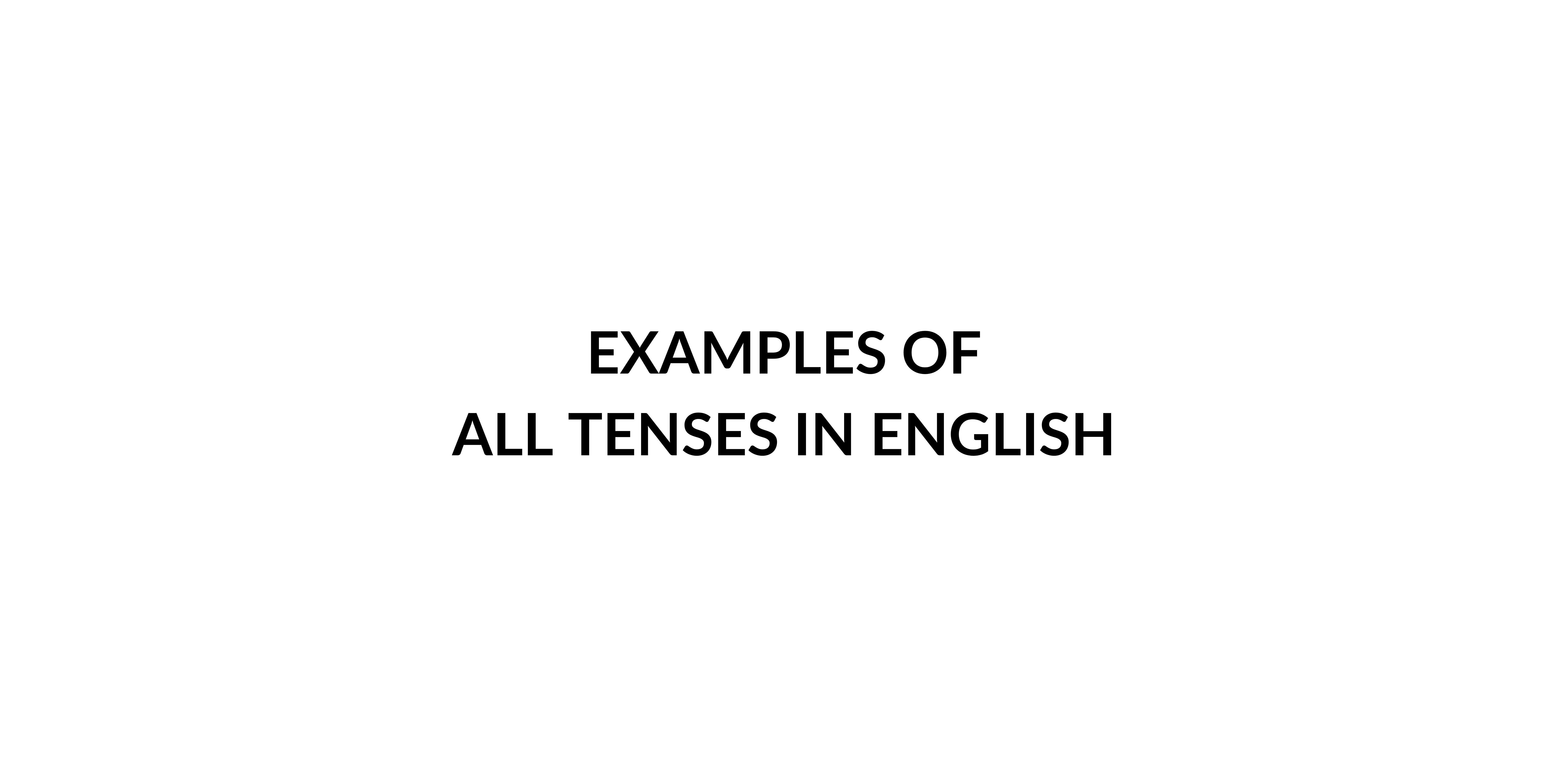 Examples of All Tenses in English - Speak English by Yourself - learn ...